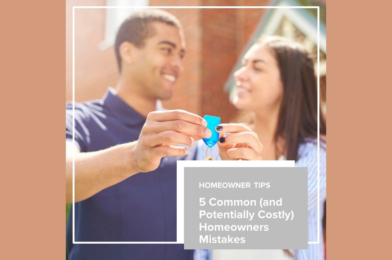 5 Common (and Potentially Costly) Homeowners Mistakes - LS Premier
